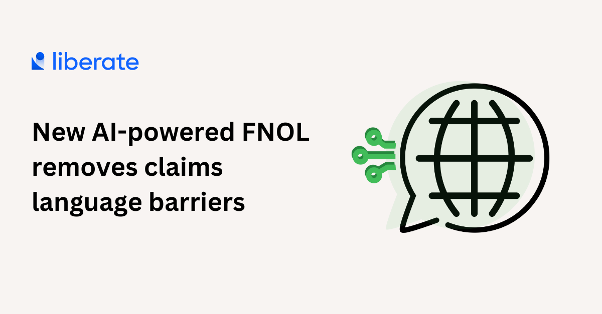New FNOL AI Plugin Removes Claims Language Barrier | Liberate
